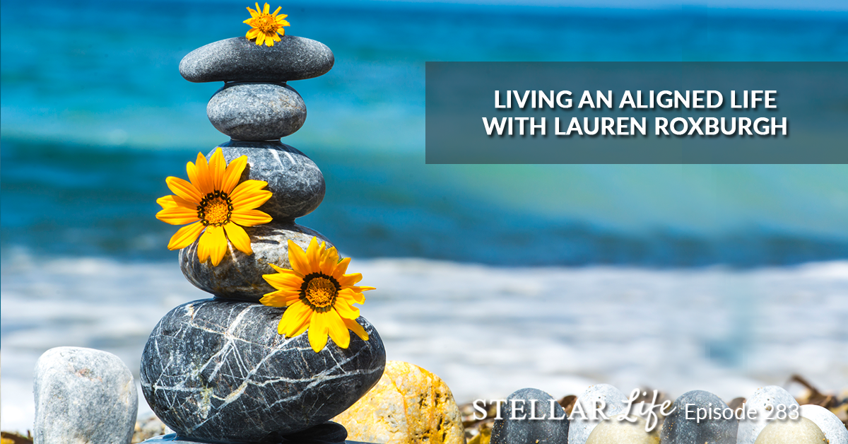 Living an Aligned Life with Lauren Roxburgh - Orion's Method
