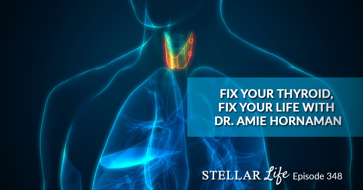 Fix Your Thyroid, Fix Your Life with Dr. Amie Hornaman - Orion's Method